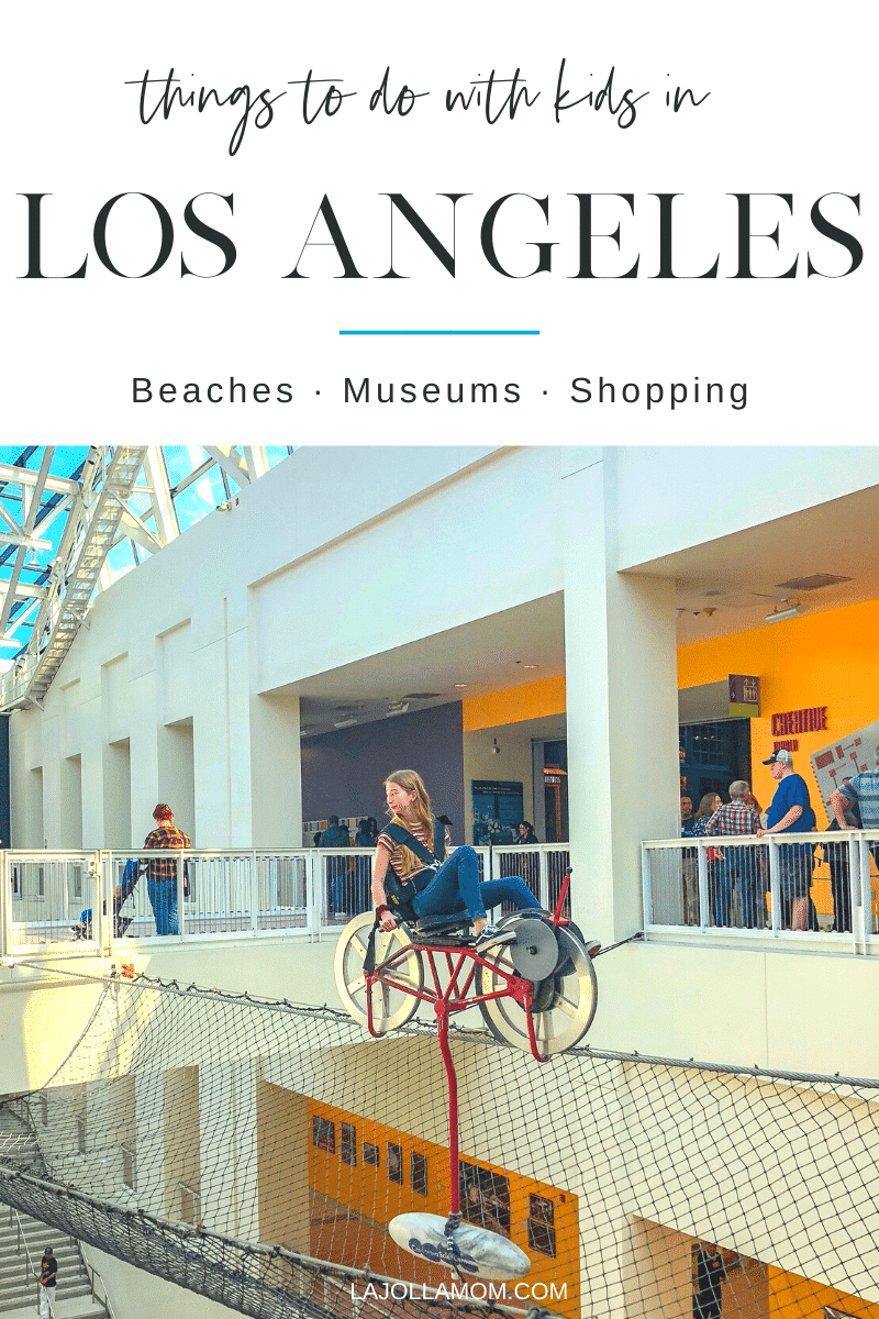 Over 30 FUN Things To Do In Los Angeles With Kids — La Jolla Mom